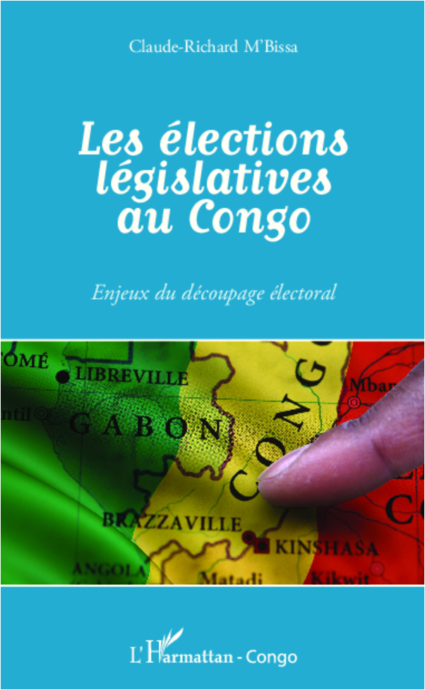 LES ÉLECTIONS LÉGISLATIVES AU CONGO: Enjeux du découpage électoral. Par ...
